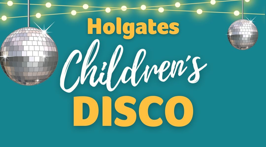 Children's Disco | Holgates